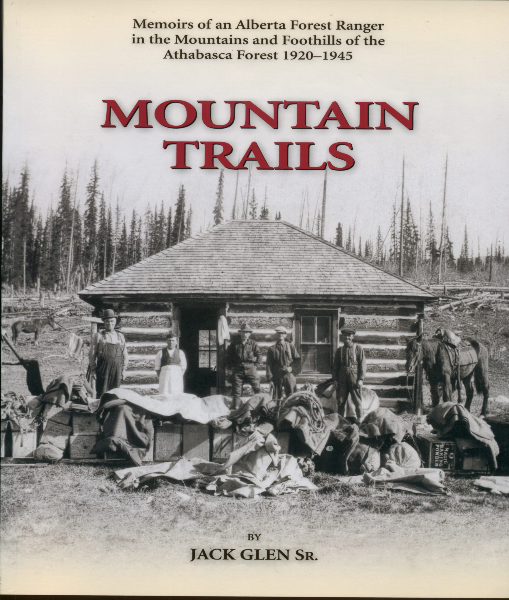 Mountain Trails, Memoirs of an Alberta Forest Ranger | Canadian ...